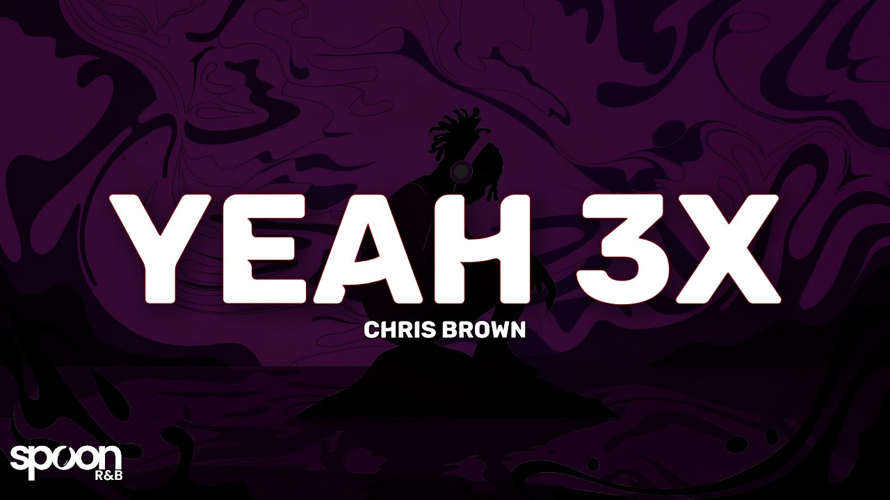 Chris Brown - Yeah 3x (Lyrics) - YouTube