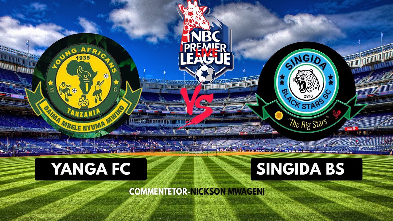 LIVE; YANGA FC VS SINGIDA BIG STARS / NBC PREMIERE LEAGUE - YouTube