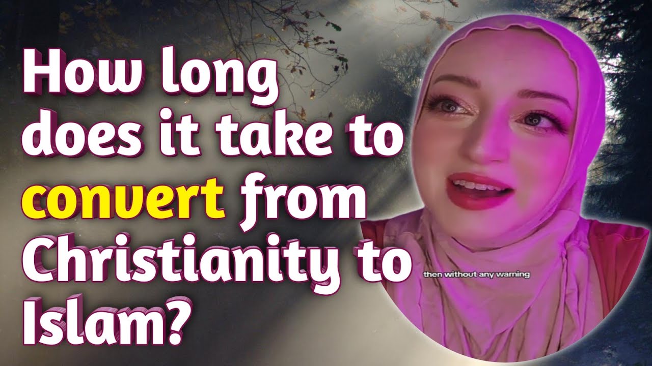 How long does it take to convert from Christianity to Islam? - YouTube