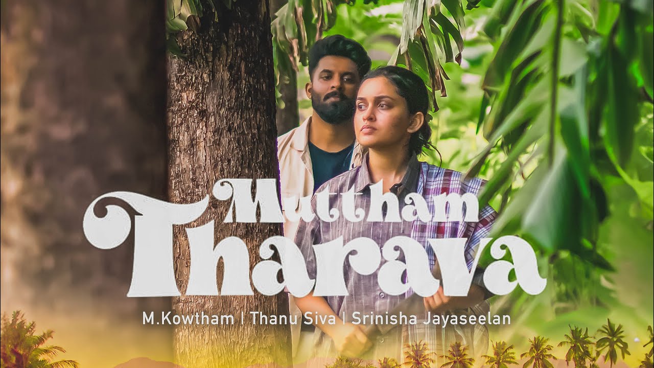 M.Kowtham - Mutham Tharava (Music Video) Thanu Siva | Srinisha ...
