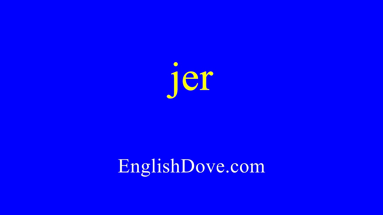 How to pronounce jer in American English. - YouTube