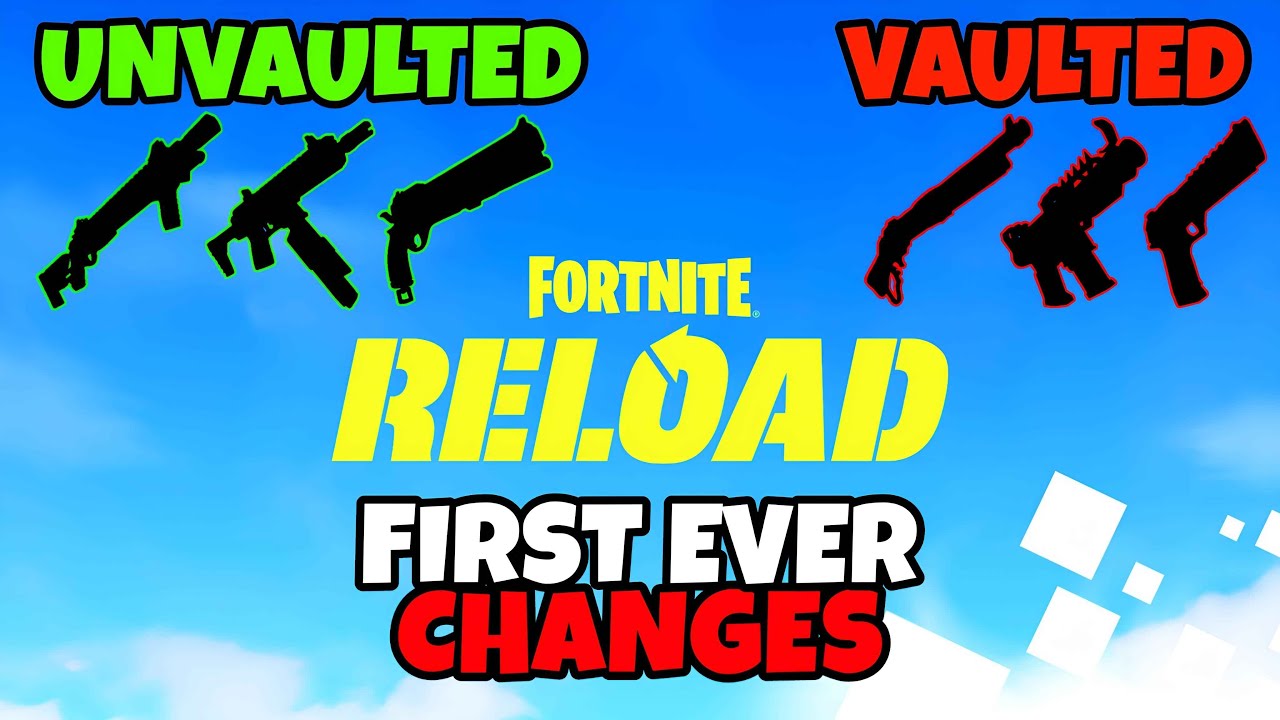 Fortnite Reload FIRST EVER Changes! 🔥 (6 UNVAULTED & VAULTED Weapons ...