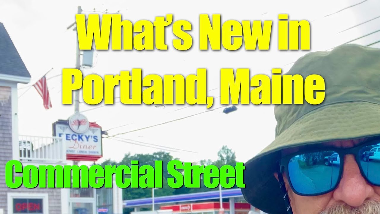 What's New In Portland, Maine - Commercial Street - A LOT!!! - YouTube