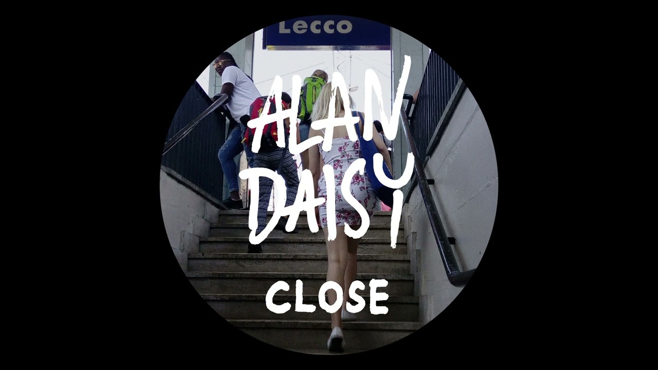 ALAN DAISY - CLOSE - YouTube