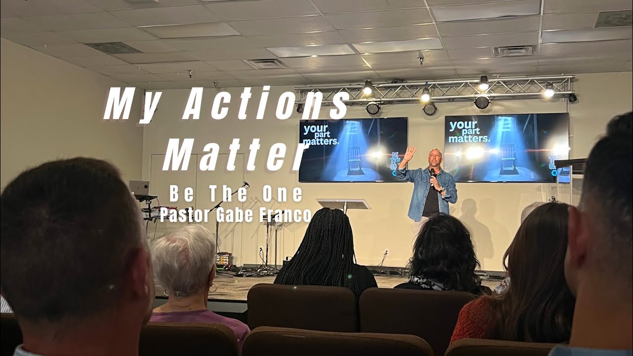 My Actions Matter - Pastor Gabe Franco - YouTube