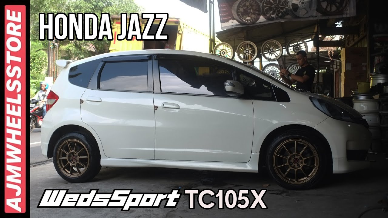 MODIFIKASI HONDA JAZZ VELG WEDSSPORT TC105X // AJMHEELSSTORE - YouTube