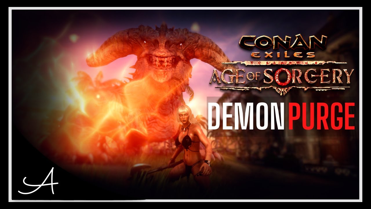 First Demon PURGE! (Guide) - AGE OF SORCERY | Conan Exiles 3.0 - YouTube
