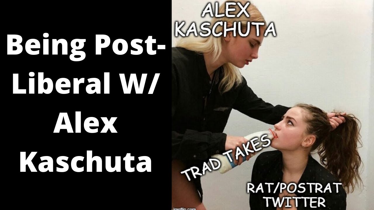 Being Post-Liberal W/ Alex Kaschuta - YouTube
