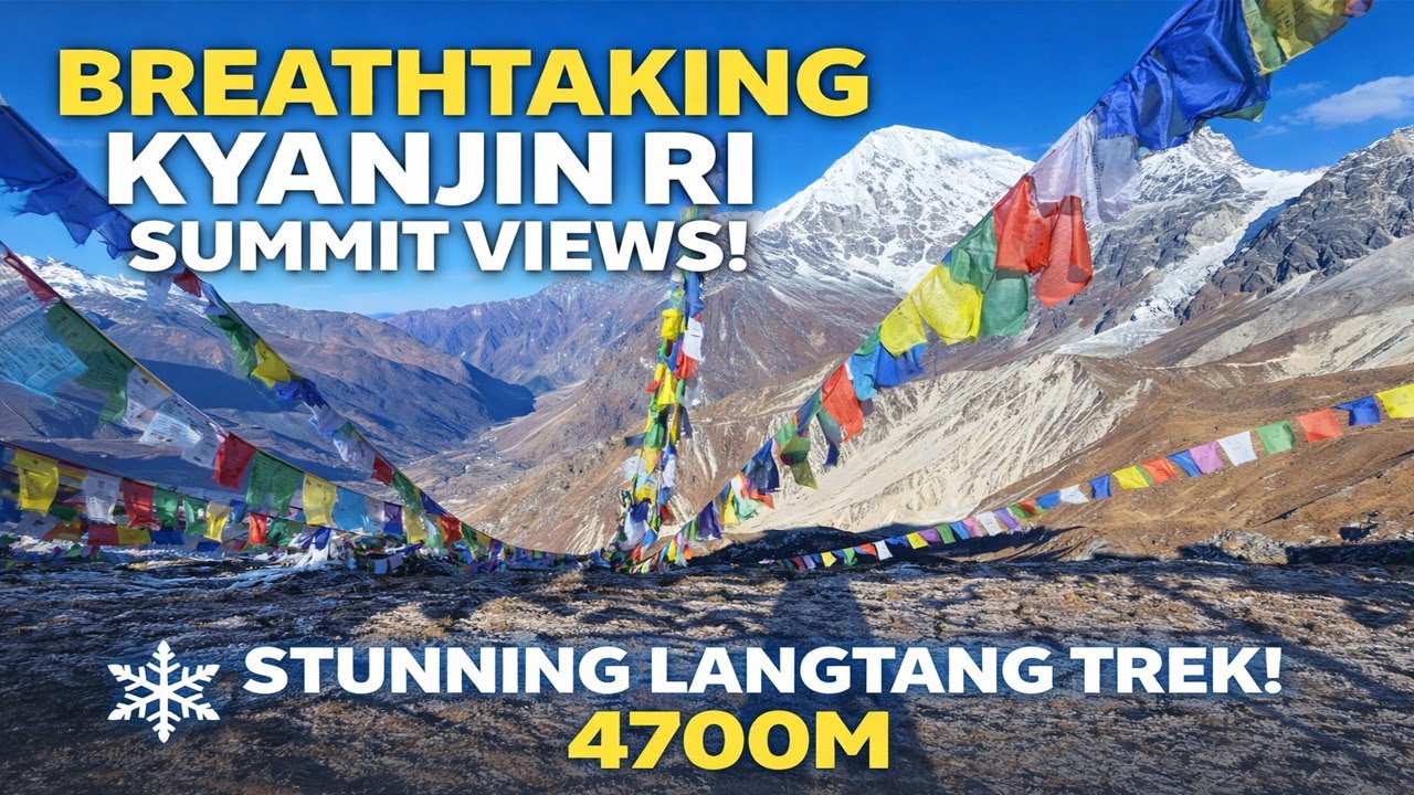Kyanjin Ri 4700m Summit | Stunning Langtang Valley Trek Experience ...
