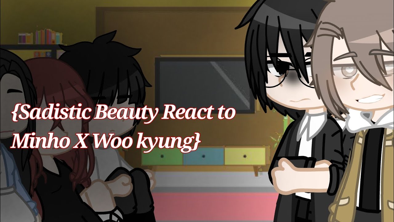 Sadistic Beauty Characters React to Sidestory Minho X Wookyung ...