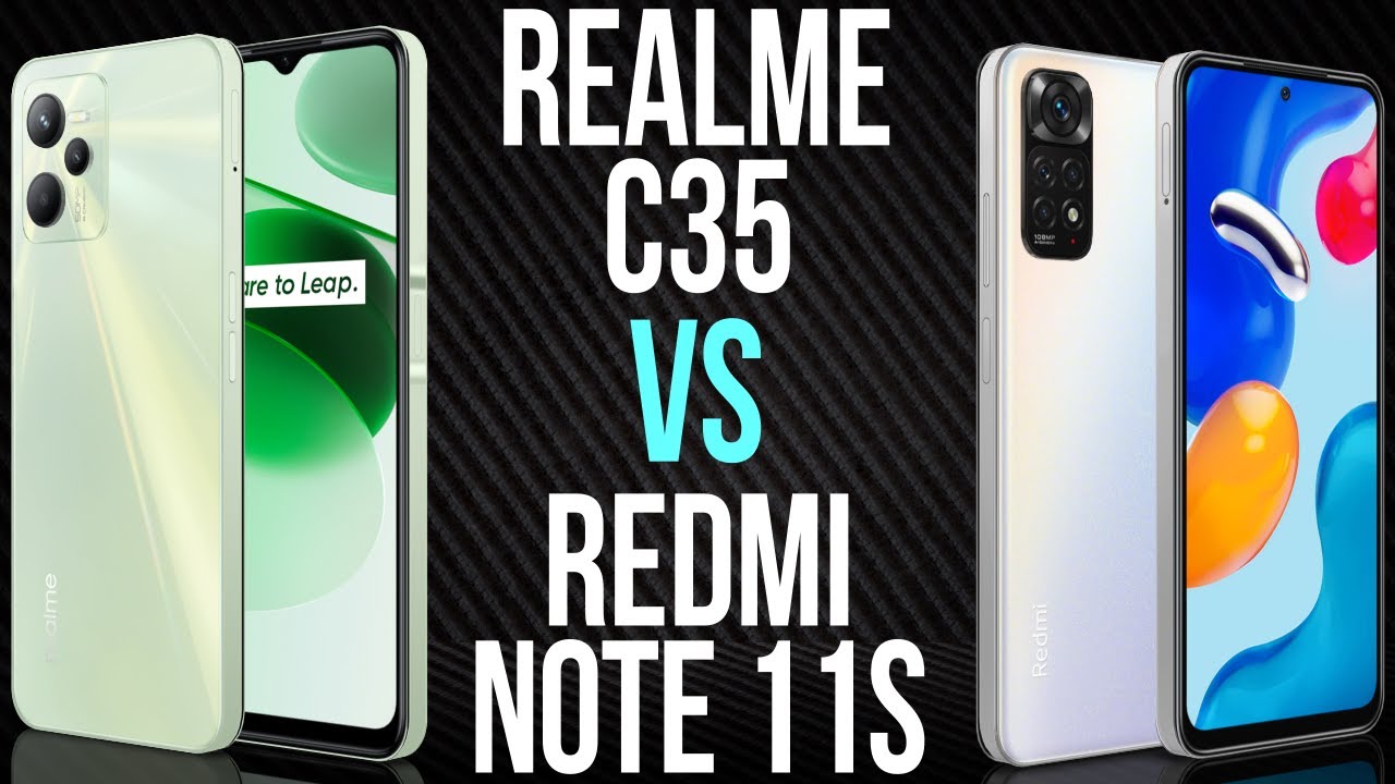 realme C35 vs Redmi Note 11S (Comparativo) - YouTube