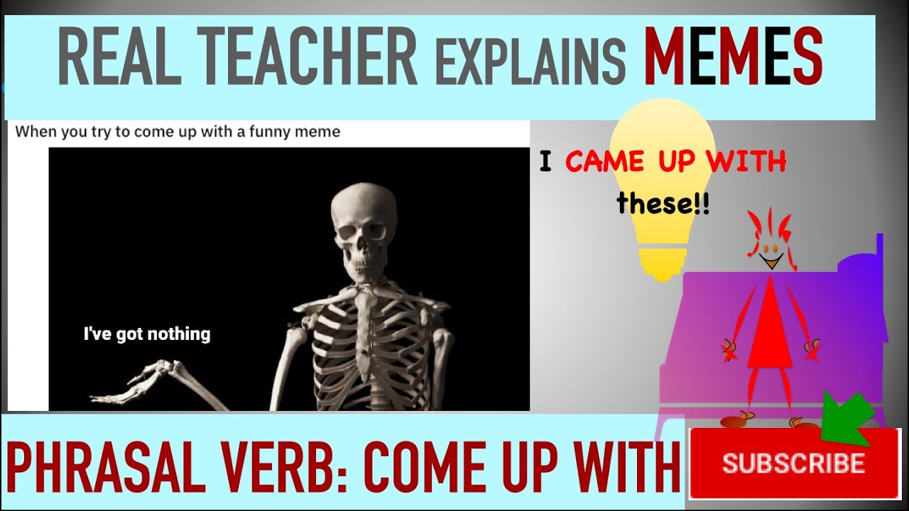REAL TEACHER Explains MEMES: Phrasal Verb COME UP WITH - YouTube