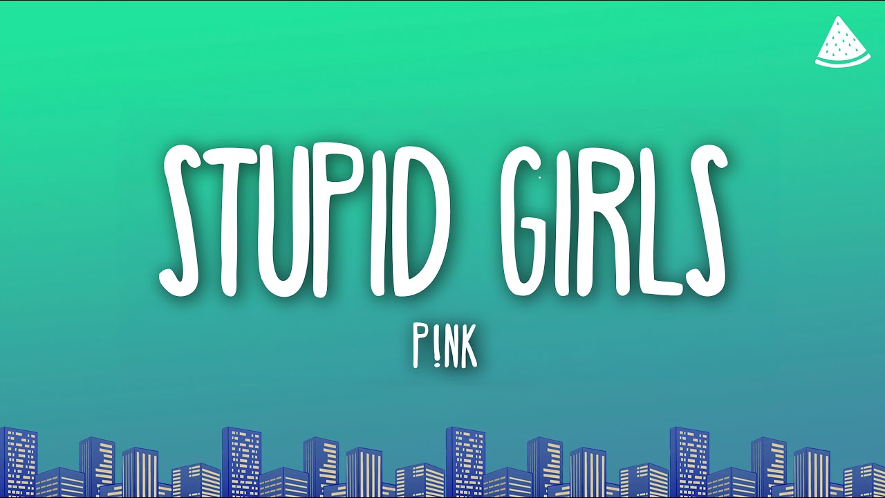 P!nk - Stupid Girls (Lyrics) - YouTube