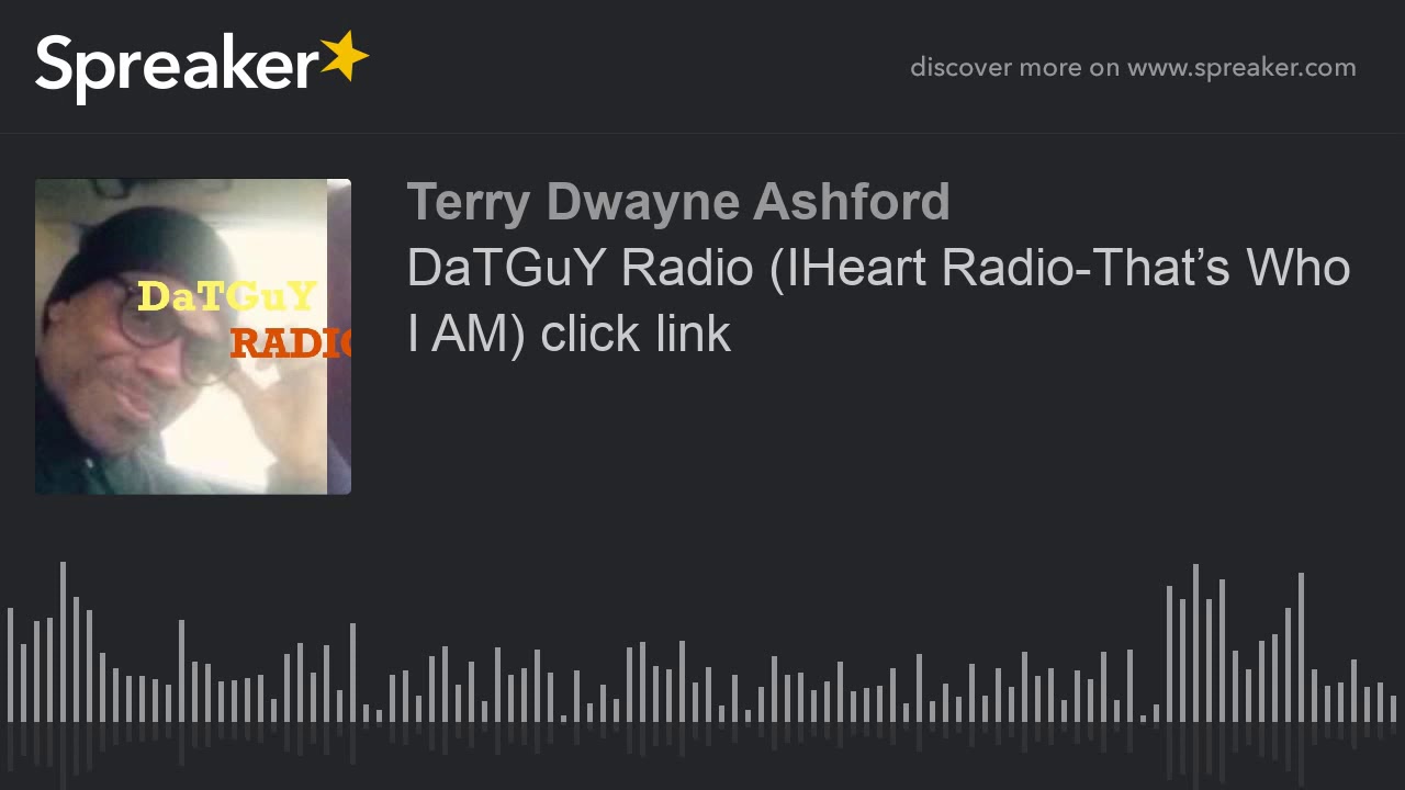 DaTGuY Radio (IHeart Radio-That’s Who I AM) click link (made with ...