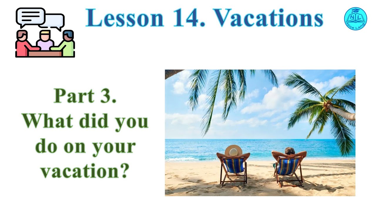 Everyday Conversation | Lesson 14. Vacations| Part 3. What did you do ...