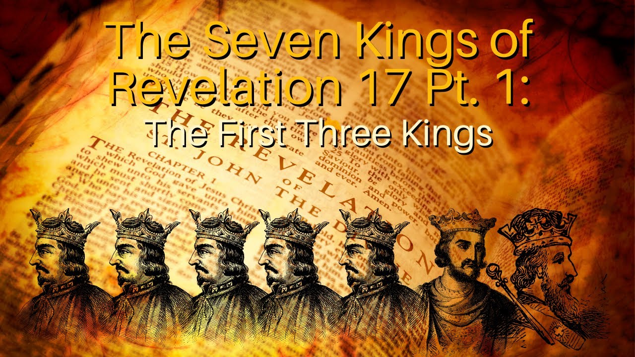 The Seven Kings of Revelation 17 Pt. 1: The First Three Kings - YouTube