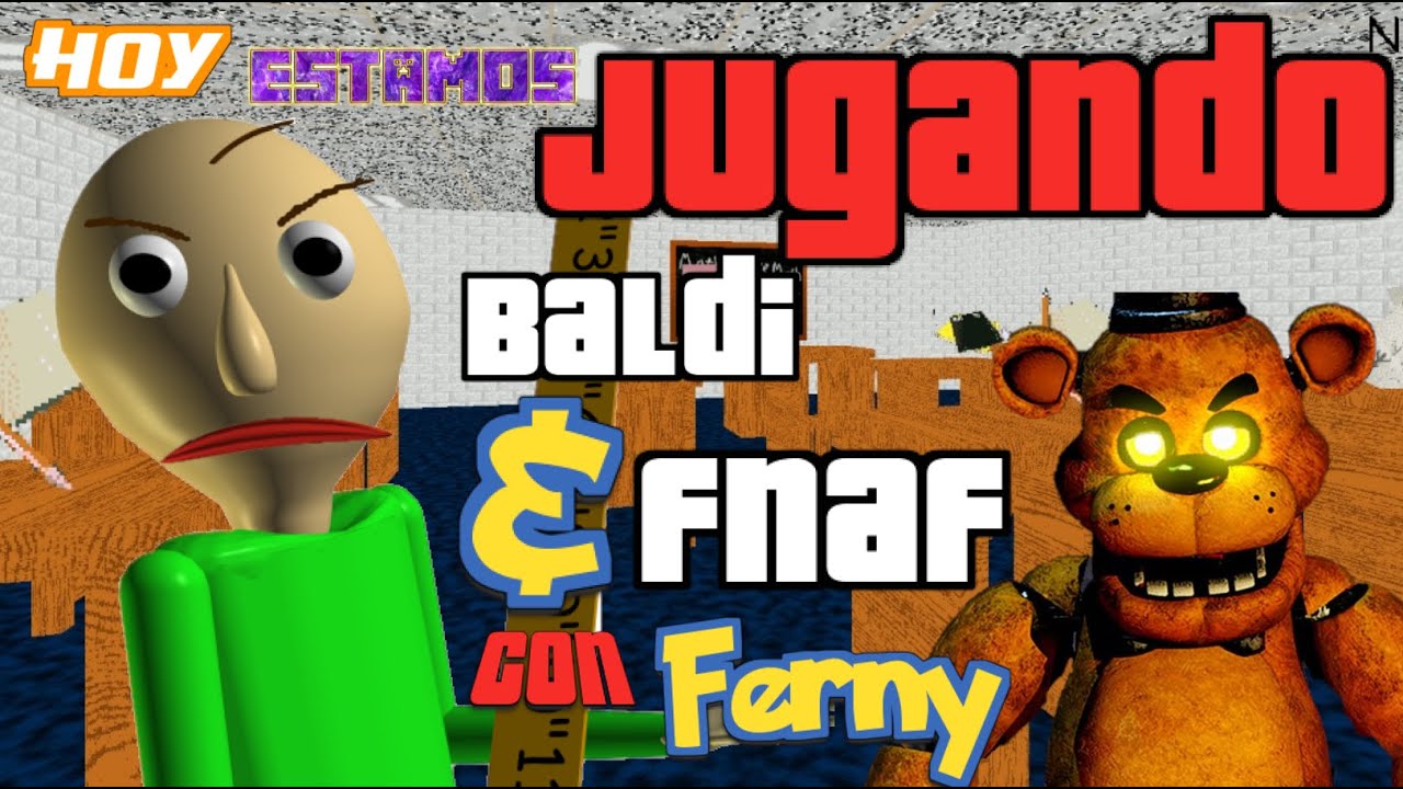 Jugando Baldi Basic's in Education and Learning & FNAF - Ferny V. - YouTube