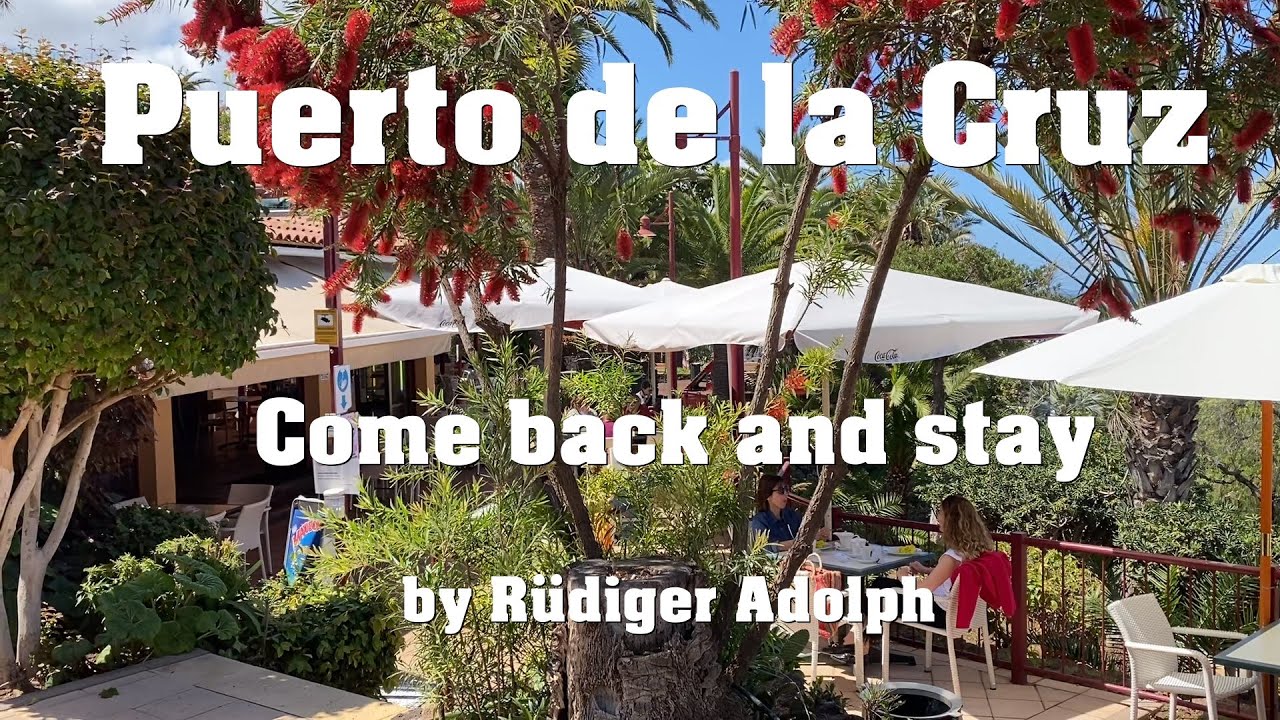 Puerto de la Cruz - Come back and stay - by Rüdiger Adolph - YouTube