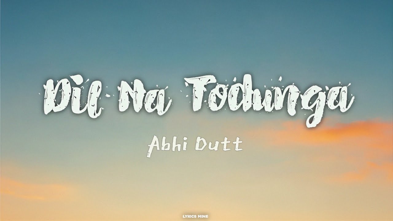 Dil Na Todunga | Rashmi Virag | Abhi Dutt | Lyrics Video - YouTube