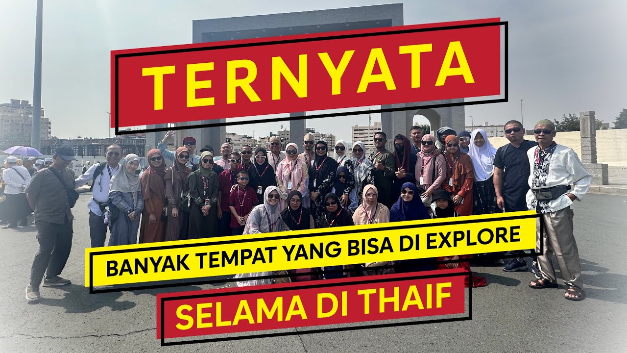 ZIARAH KE THAIF || EXPLORE KEMANA SAJA? - YouTube