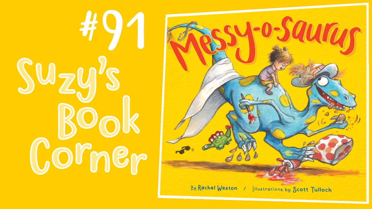 Messy-o-saurus - Suzy's Book Corner | Suzy Cato | Read Aloud | Weston ...