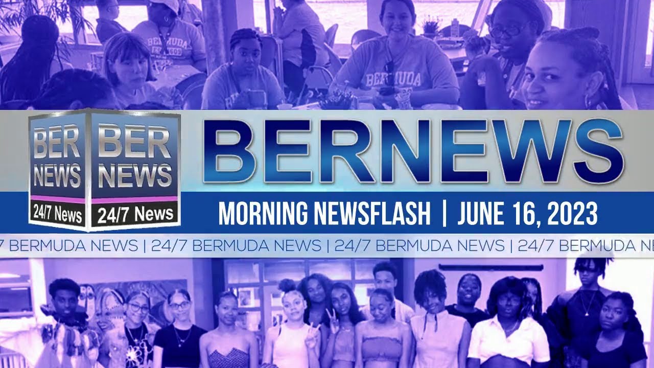 Bermuda Newsflash For Friday, June 16, 2023 - YouTube