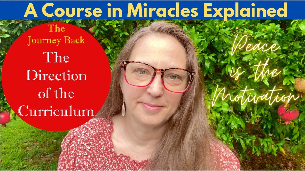 The Direction of the Curriculum - A Course in Miracles Explained ...