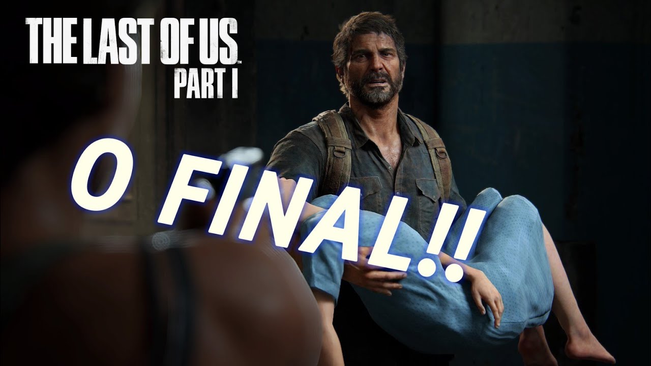 THE LAST OF US PART I - O FINAL!!! | #thelastofus - YouTube