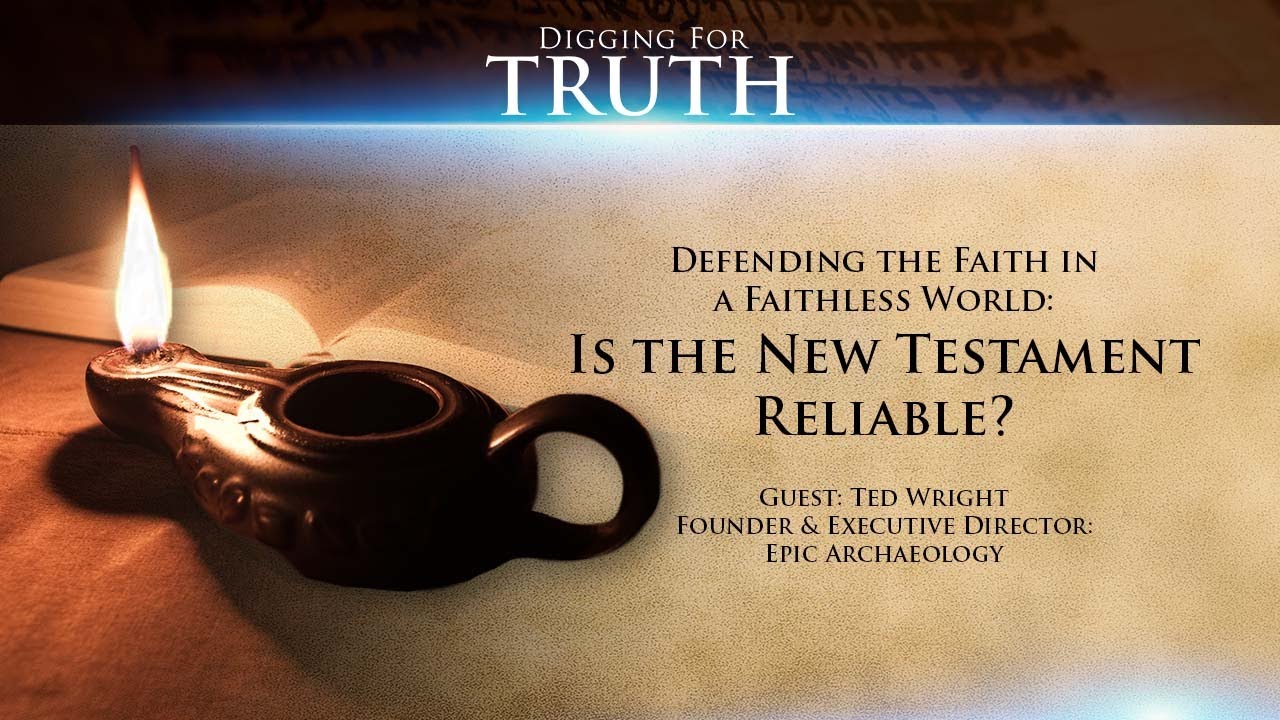 Defending The Faith Is The New Testament Reliable Digging For Truth defending-the-faith-is-the-new-testament-reliable-digging-for-truth