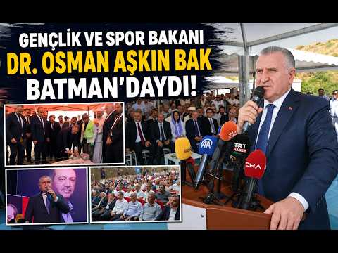 Gençlik ve Spor Bakanı Dr. Osman Aşkın Bak Batman'daydı