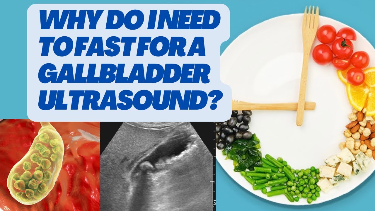 Why do I need to Fast for a Gallbladder Ultrasound | Gallbladder ...