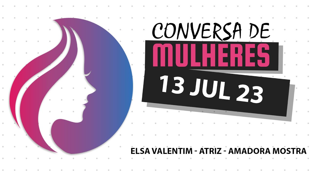 Conversa de Mulheres | Elsa Valentim - Atriz - Amadora Mostra - YouTube