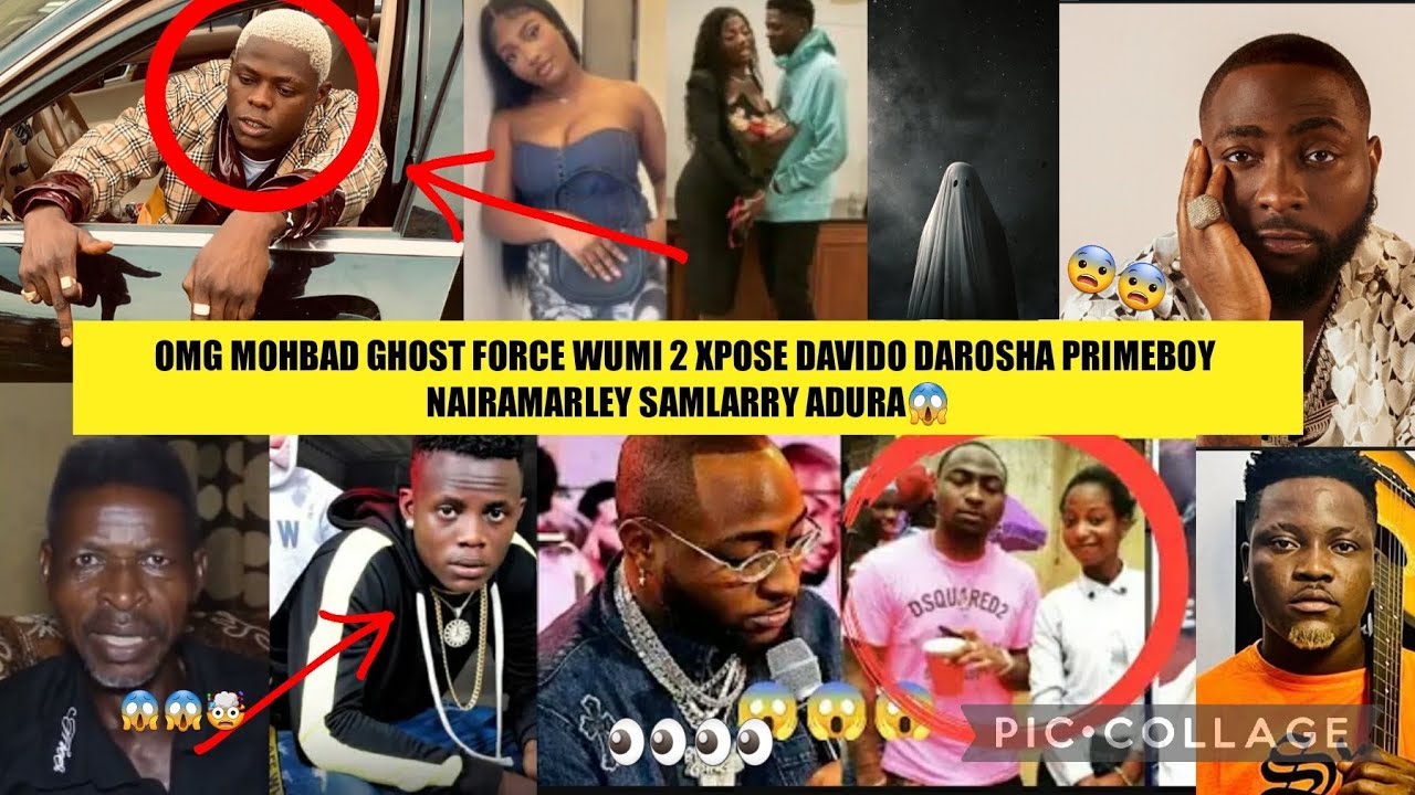 OMG MOHBAD GHOST FORCE WUMI 2 XPOSE DAVIDO DAROSHA PRIMEBOY NAIRAMARLEY ...