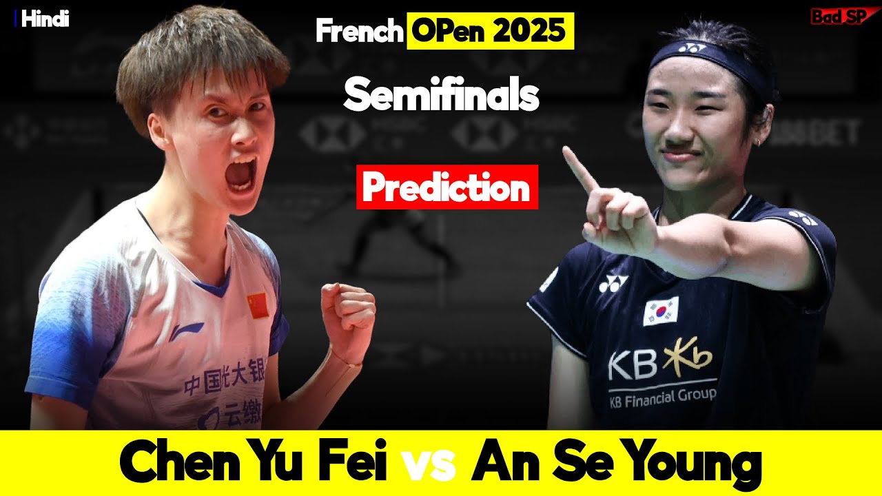 Chen Yu Fei vs An Se Young French Open 2025 Semifinals Badminton Match ...