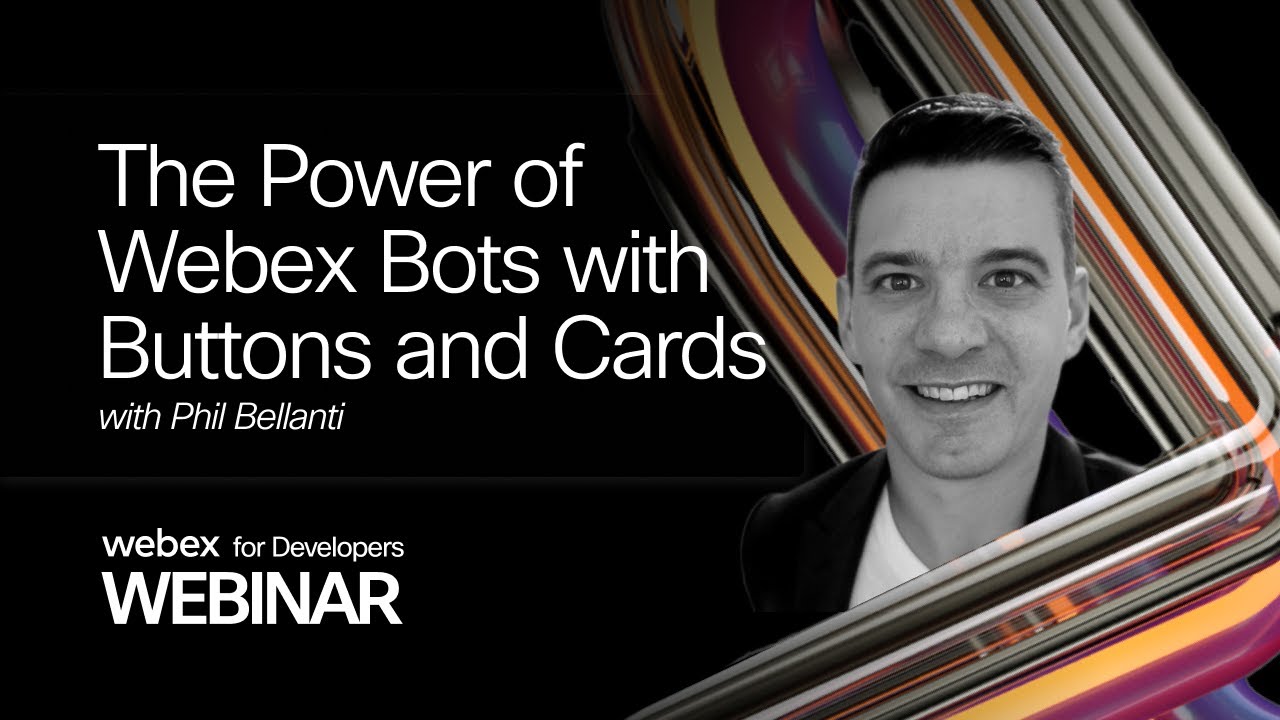 Exploring the Power of Webex Bots with Buttons and Cards for Webex ...