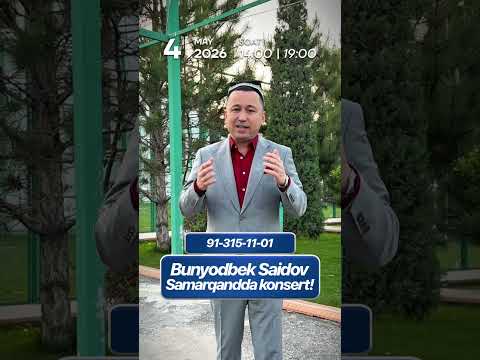 Bunyodbek Saidov Samarqandda yangi konsert qo’yadi 4-May 2026