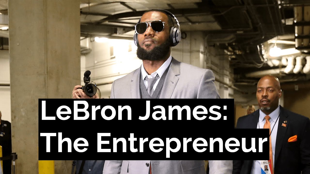 Lebron James: The Entrepreneur - YouTube