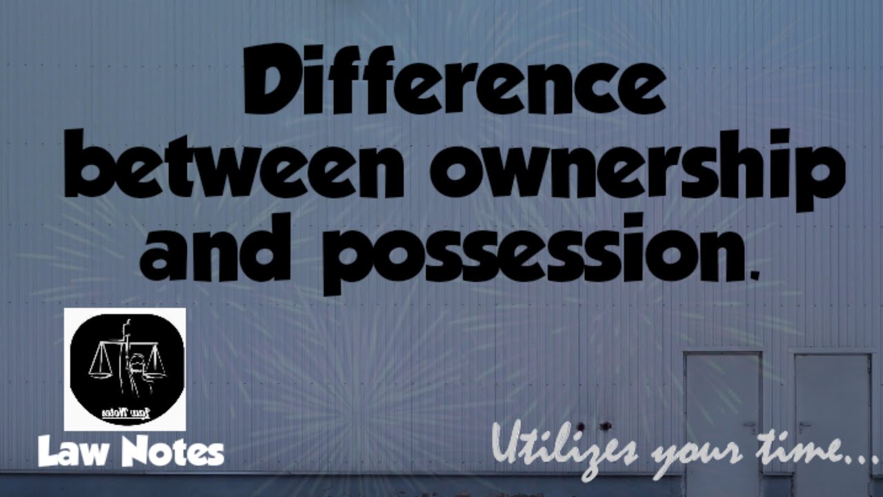 Difference between ownership and possession - YouTube