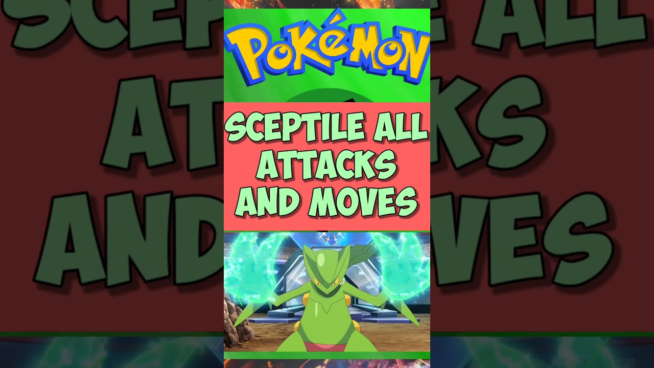 Ash Sceptile All Attacks And Moves | Sceptile All attacks and moves | # ...