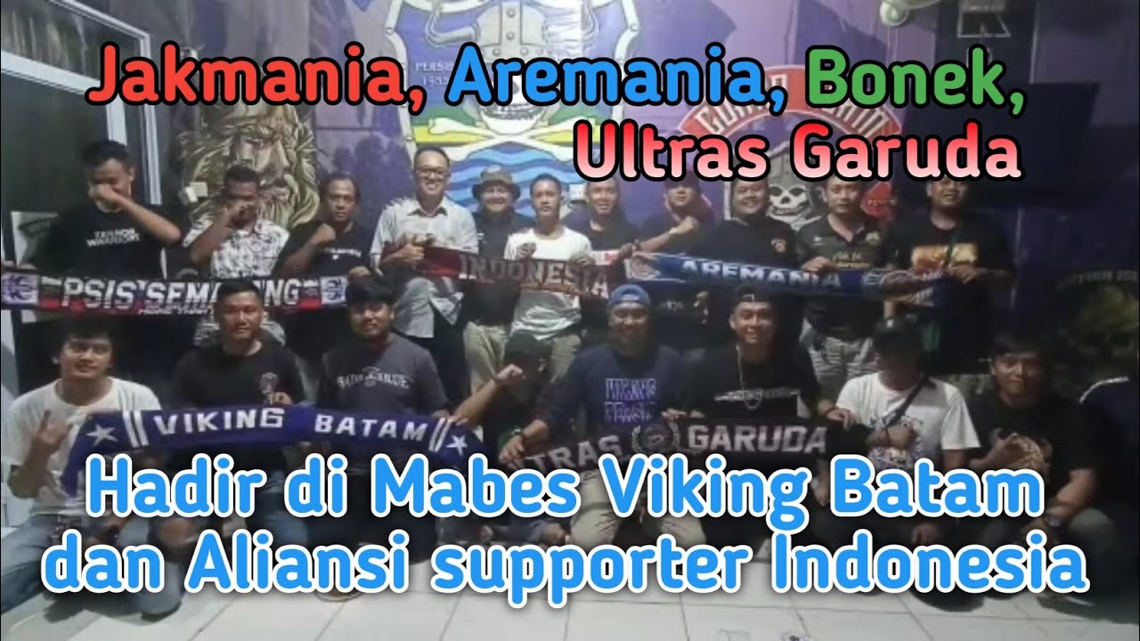 JAKMANIA, AREMANIA, BONEK, ULTRAS GARUDA HADIR DI MABES VIKING BATAM ...