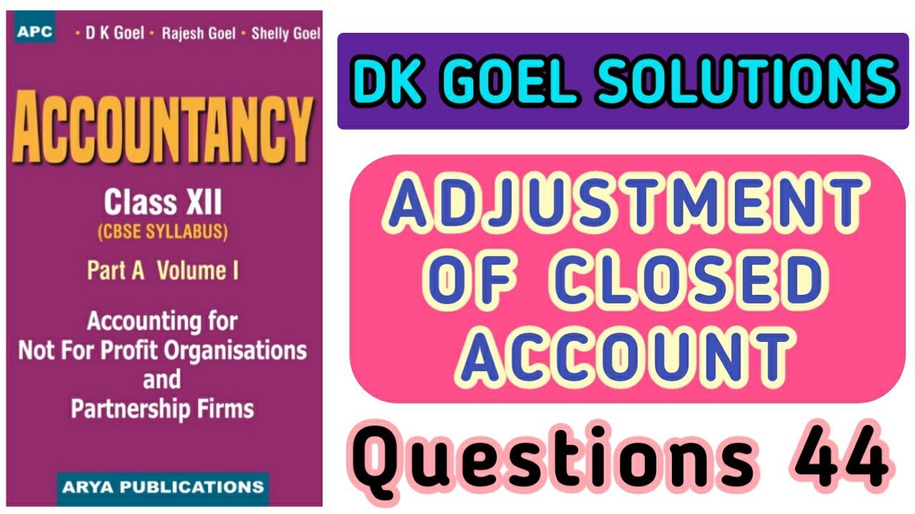Q44 || DK Goel Solutions || Adjustment of Closed Account || Accountancy ...