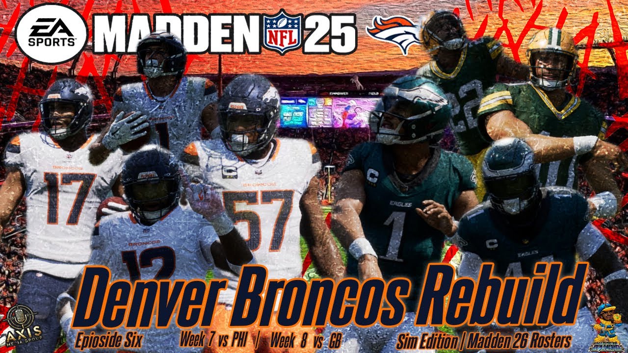Regular season WK 7,8 DENVER Broncos Rebuild Madden 25 [Ep6] Madden 26 ...
