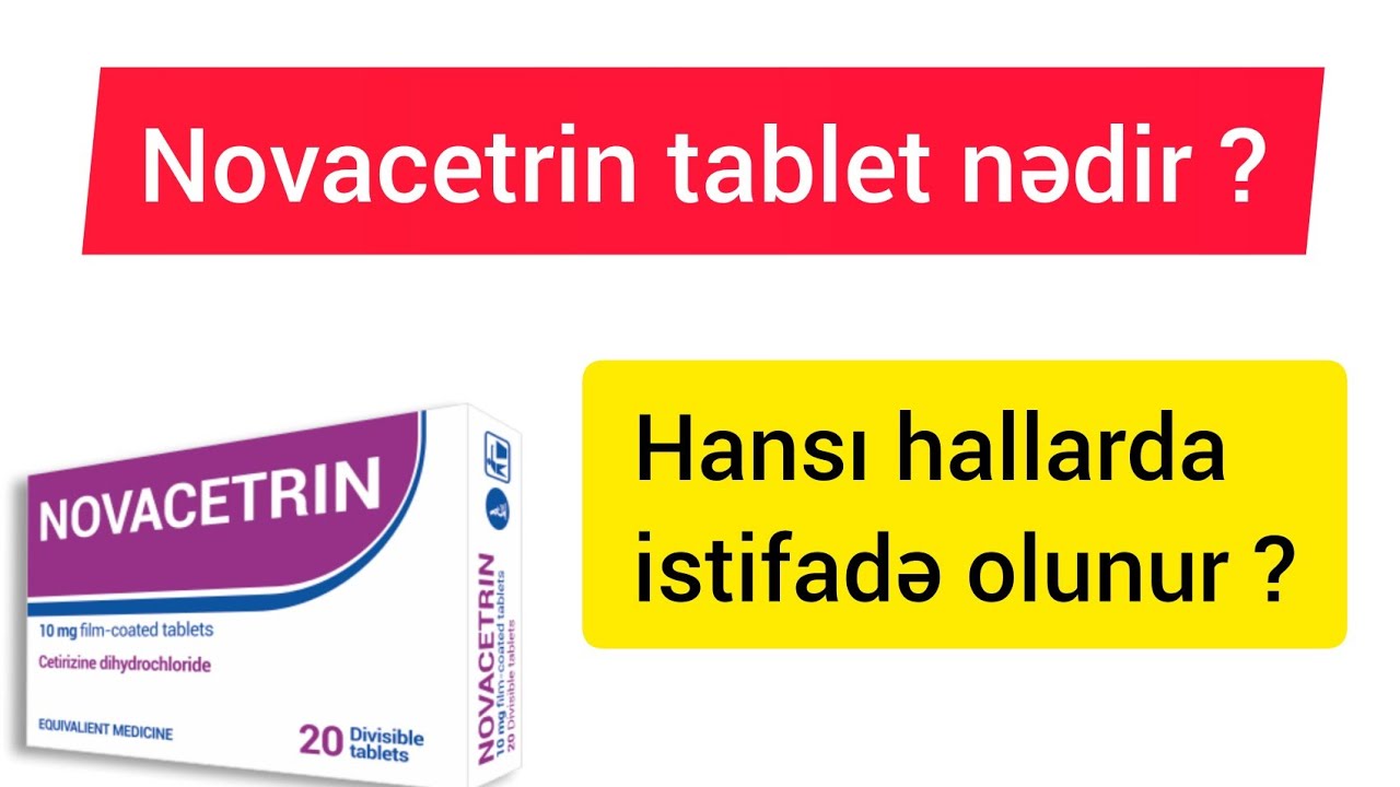 Novacetrin tablet nədir ? / Novasetrin tablet nədir ? / Hansı hallarda ...