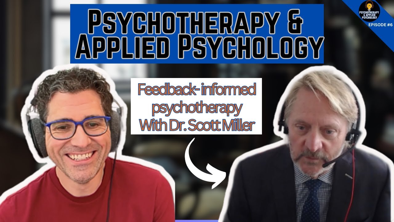 Improving treatment with feedback-informed care with Dr. Scott Miller ...