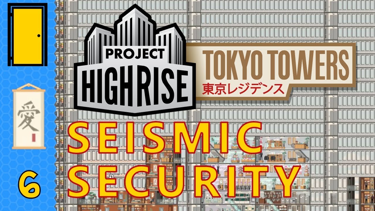 Project Highrise Tokyo Towers DLC - Seismic Security Scenario Part 6 ...