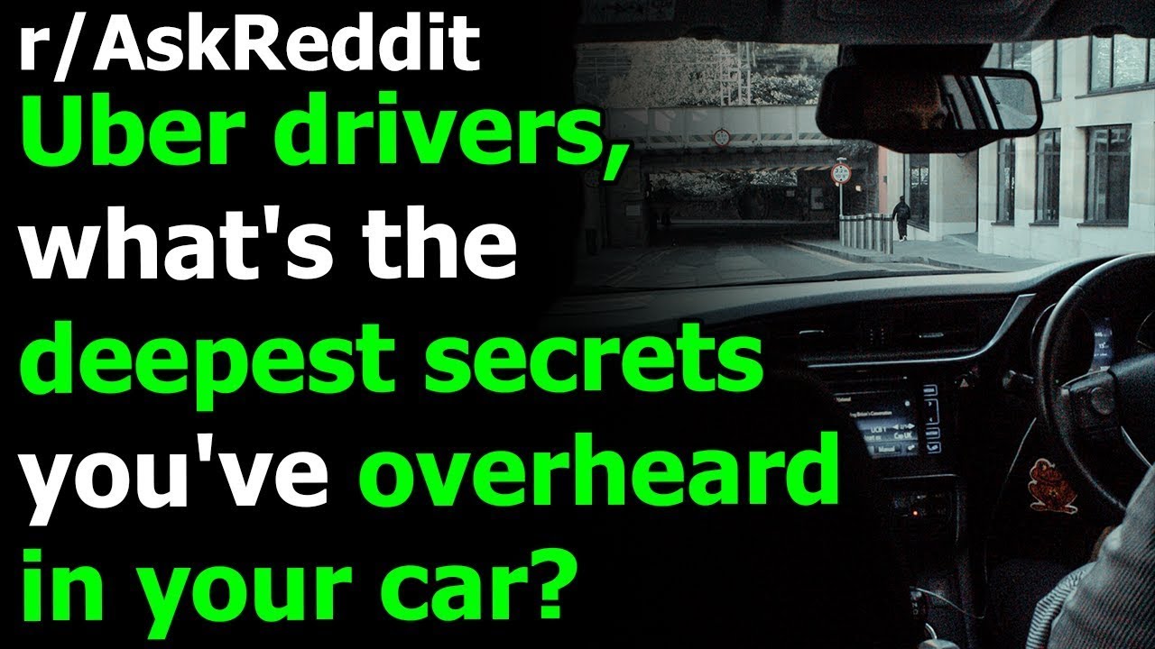 Uber drivers, what's the deepest secrets you've overheard in your car ...