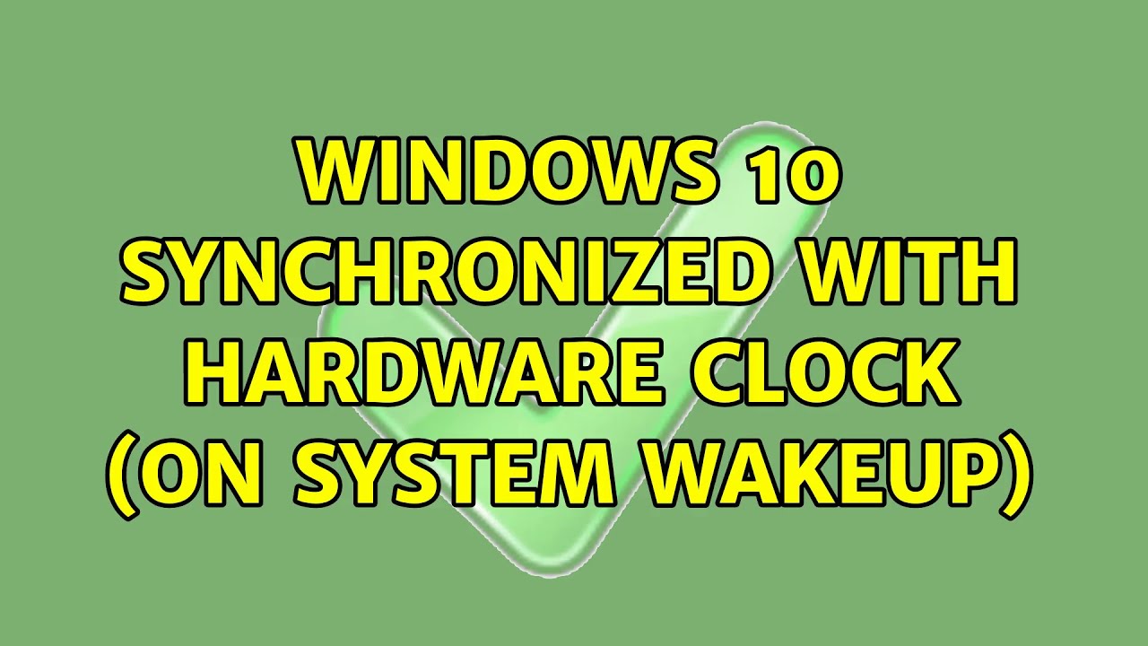 Windows 10 synchronized with hardware clock (on system wakeup) - YouTube
