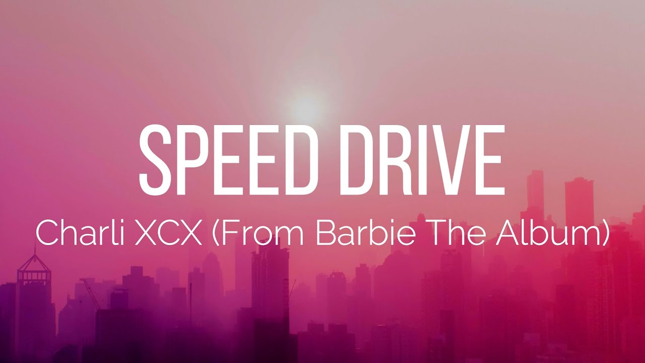 Charli XCX - Speed Drive (From Barbie The Album) (Lyrics) - YouTube
