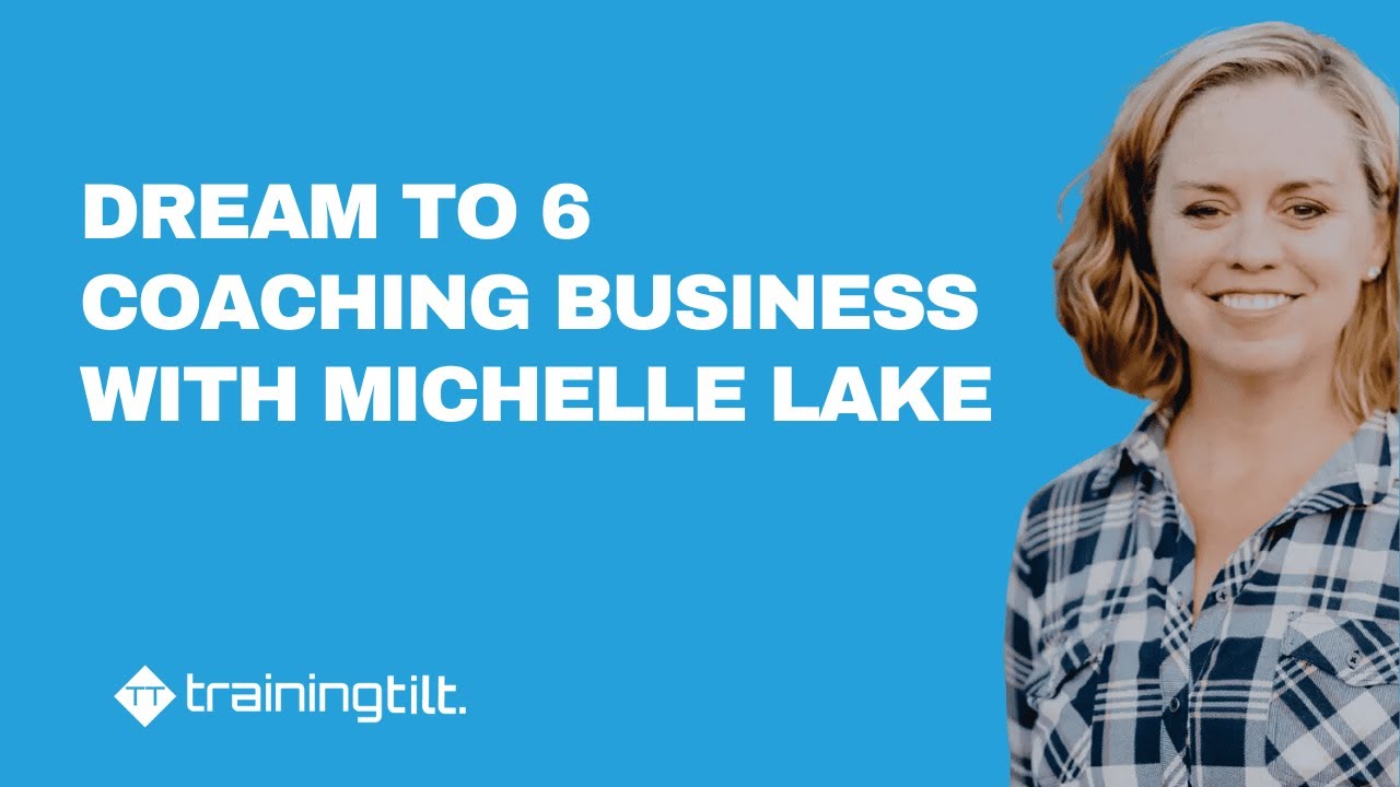 Dream to 6 - Coaching Business with Michelle Lake - YouTube