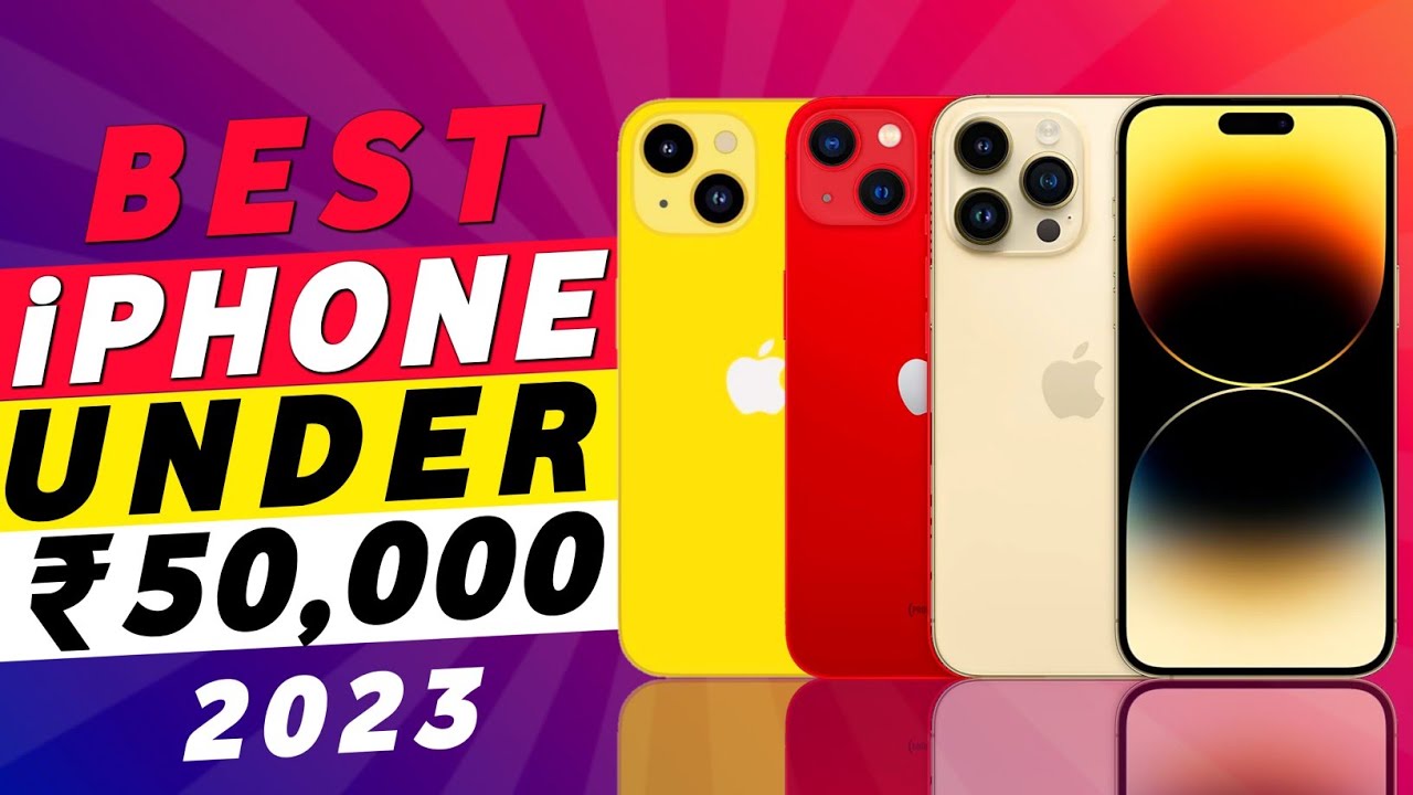 Top 3 Latest IPHONE Under 50000 In 2023 | Best Iphone To Buy In 2023 ...